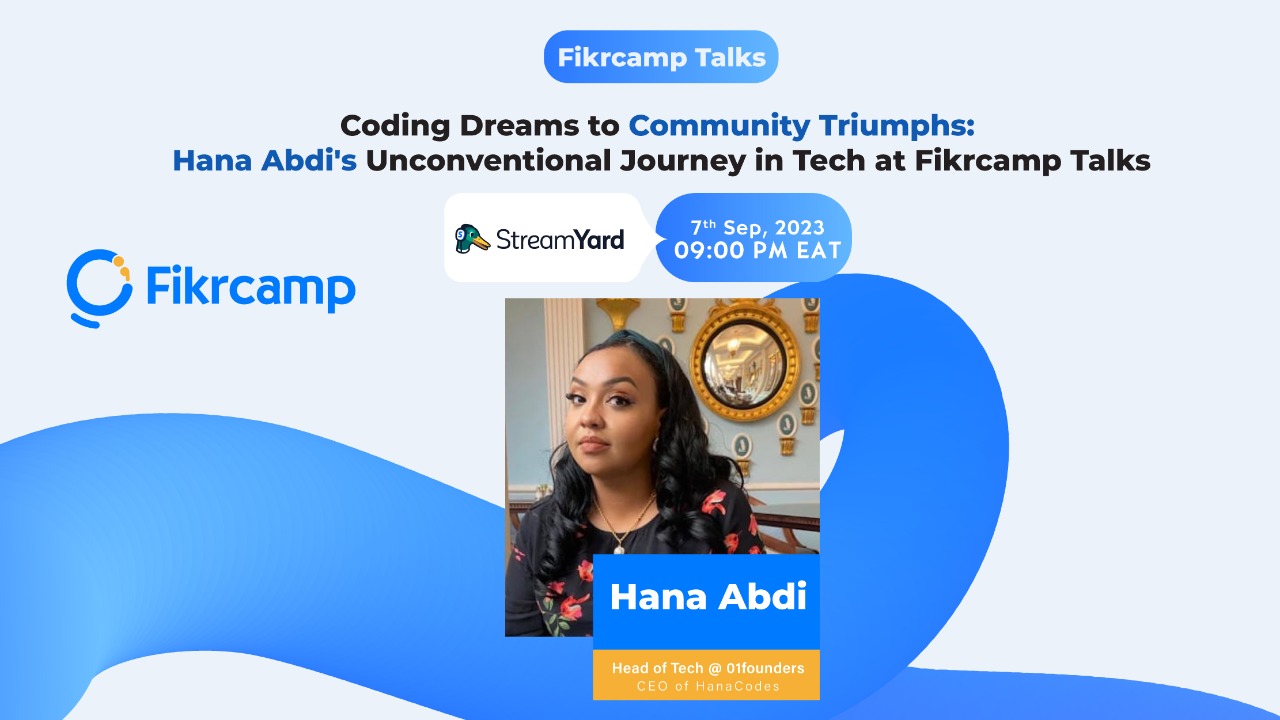 Coding Dreams to Community Triumphs: Hana Abdi's Unconventional Journey in Tech at Fikrcamp Talks
