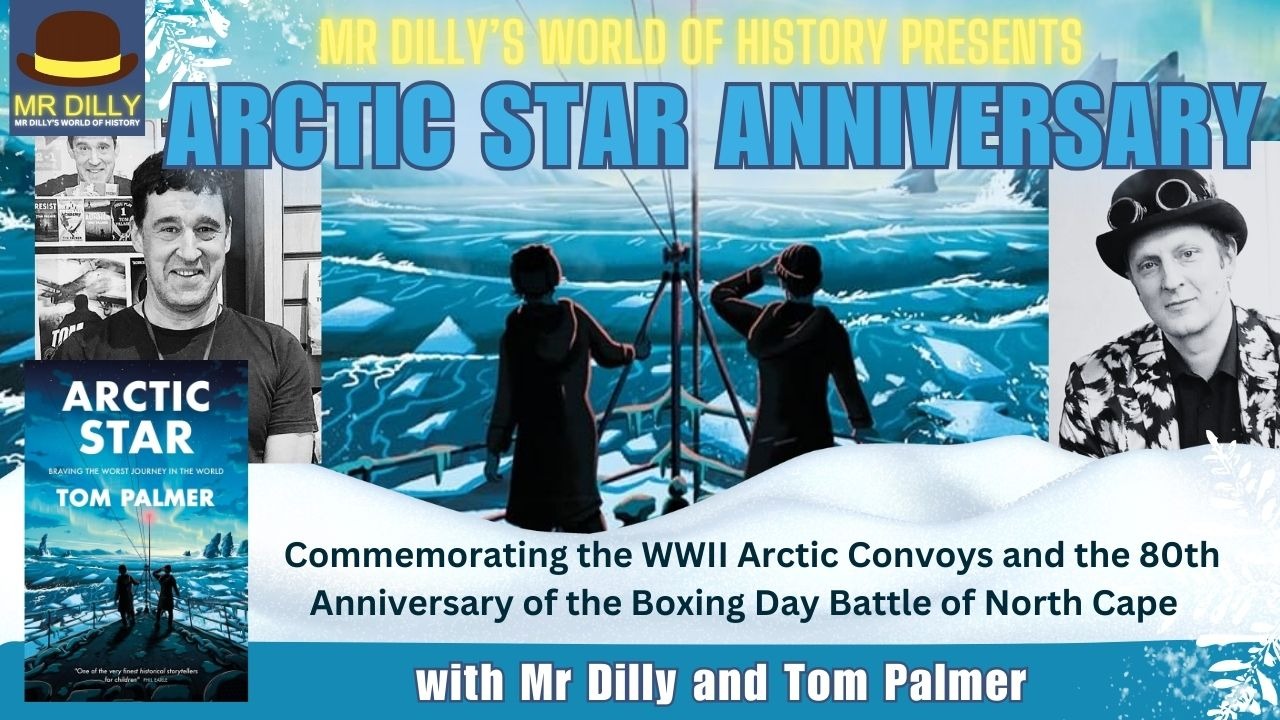 Mr Dilly's World of History - WWII Arctic Convoys Anniversary Special
