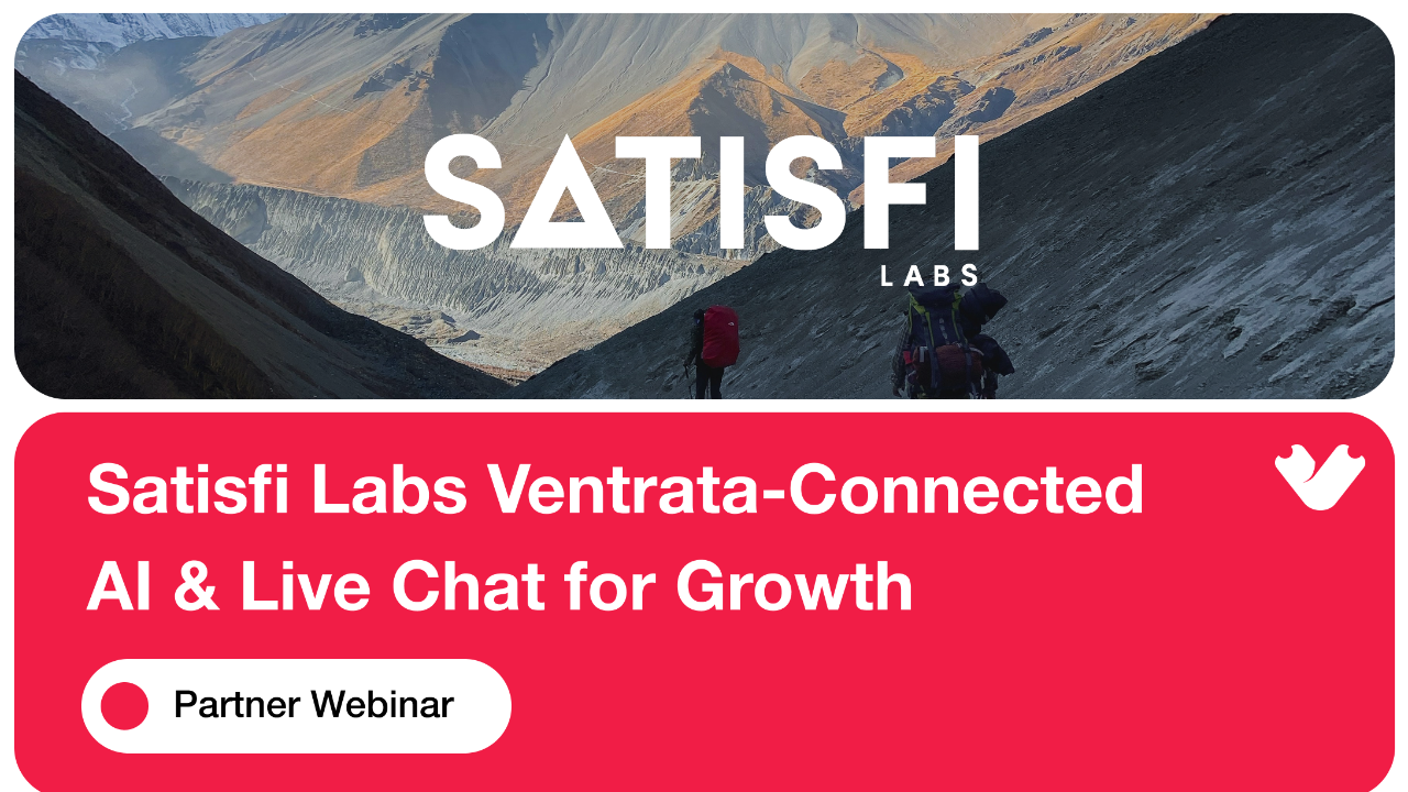 Partner Webinar: Satisfi Labs Ventrata-Connected AI + Live Chat for Growth