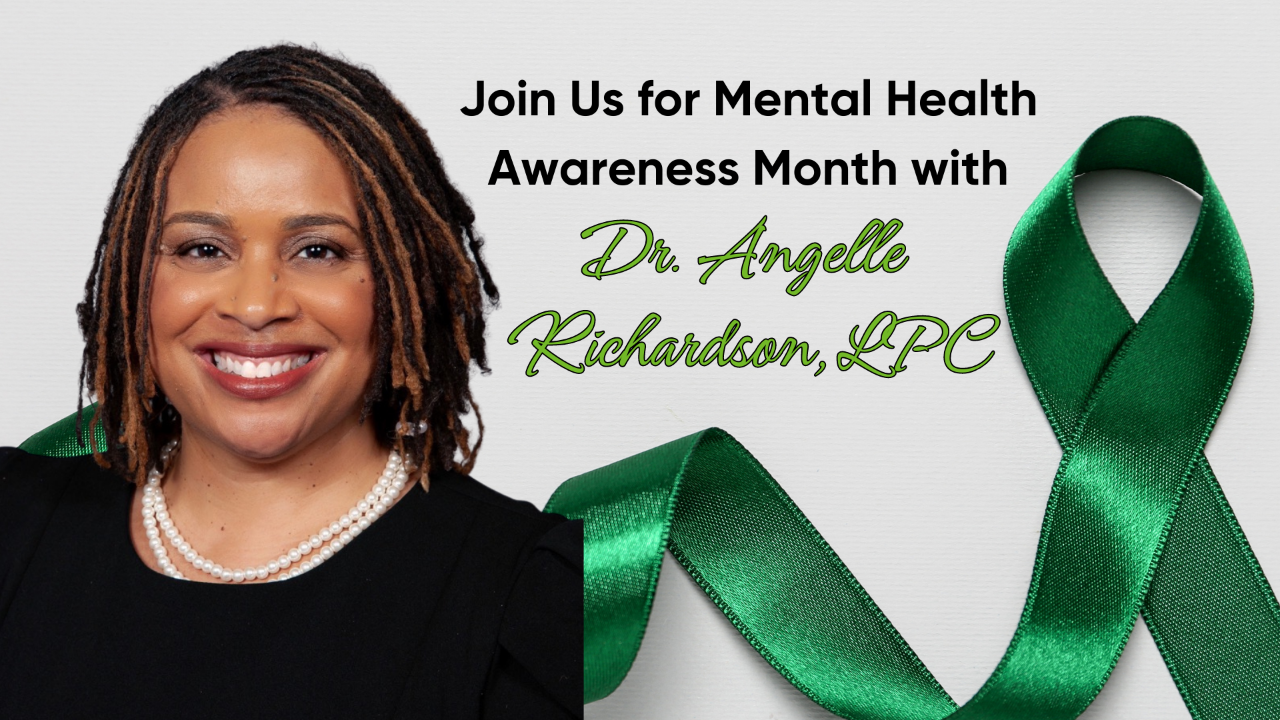 Mental Health Awareness with Dr. Angelle Richardson, LPC