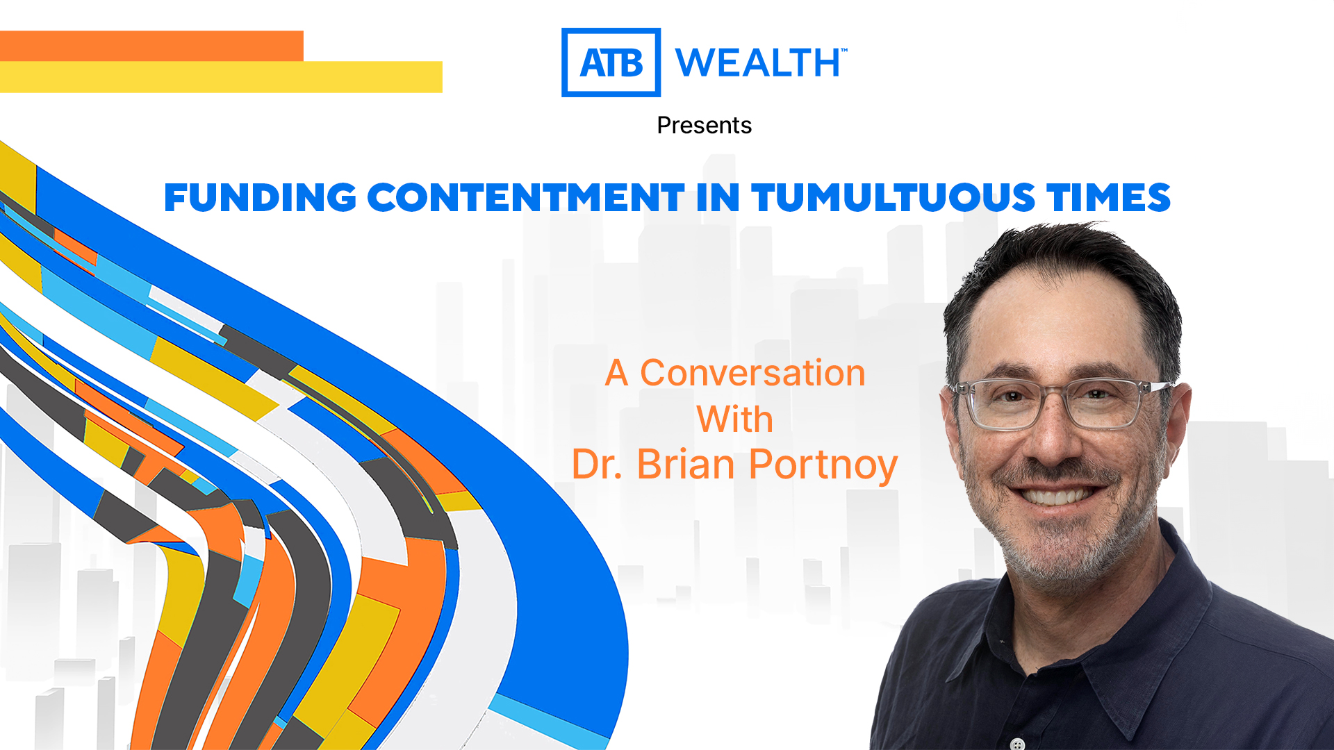 ATB Wealth Presents - Funding Contentment in Tumultuous Times