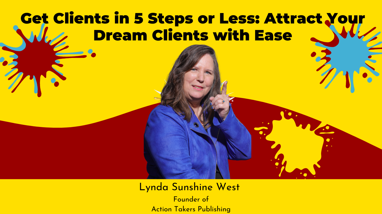Get Clients in 5 Steps or Less: Attract Your Dream Clients with Ease ...