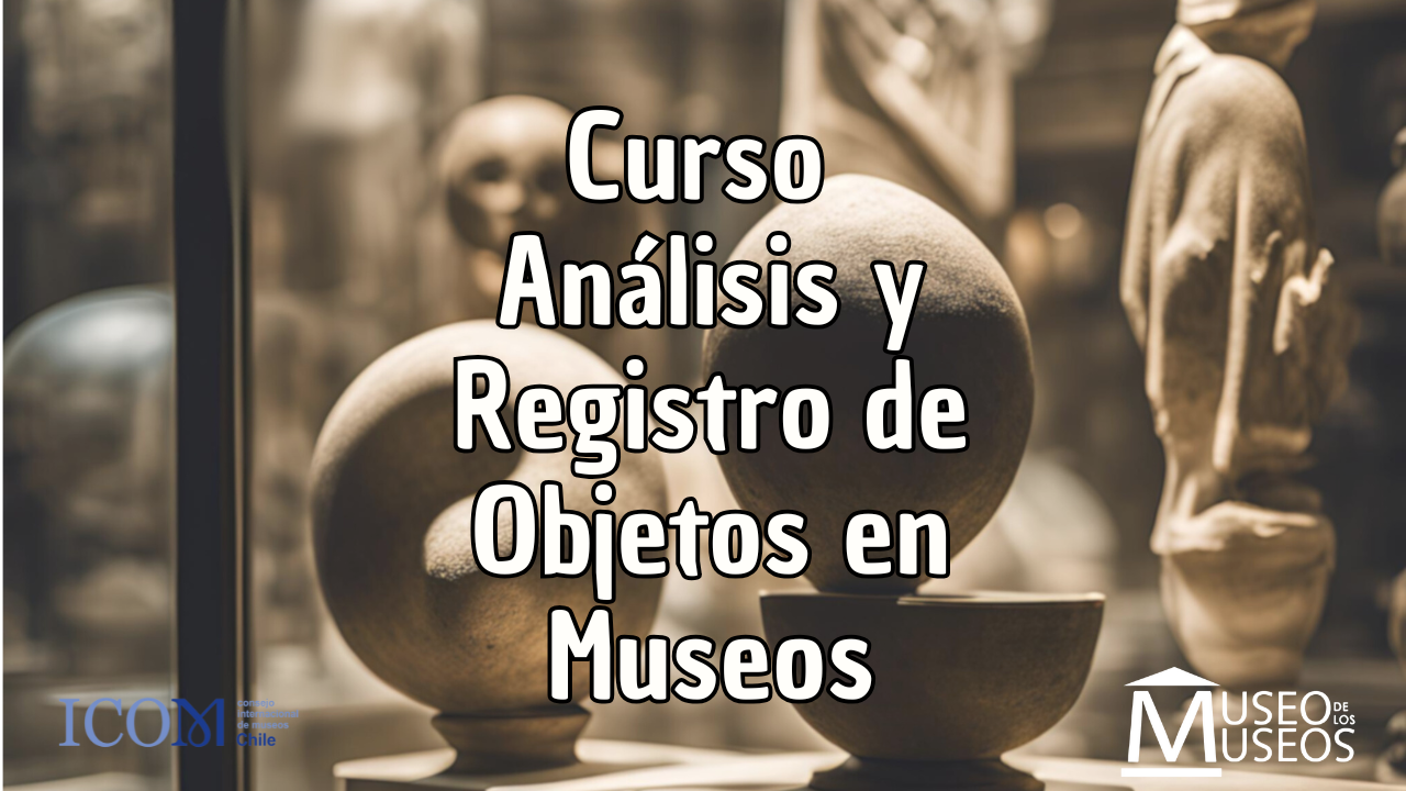 Clase 4 - Curso Análisis y Registro de Objetos en Museos