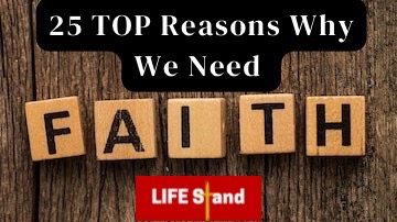 (Part 3) 👉 25 TOP Reasons Why We Need FAITH