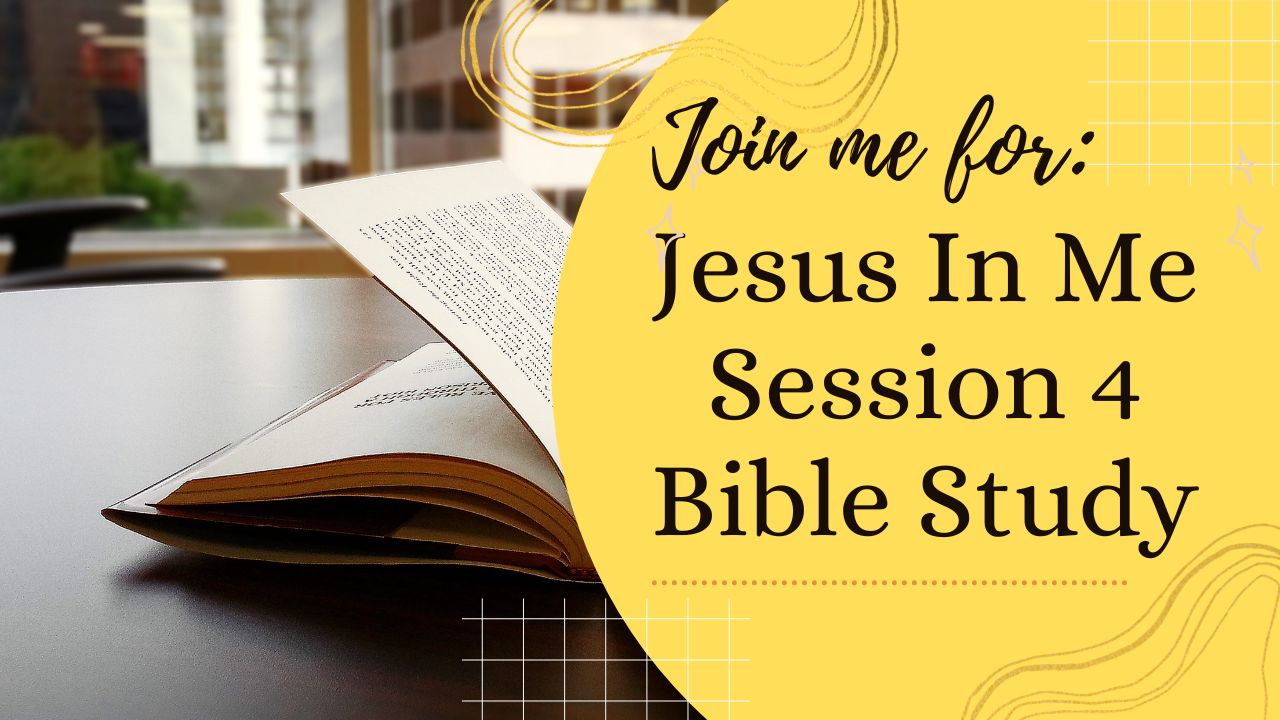 Jesus In Me Study - Session 4 Relying On The Power Of The Holy Spirit