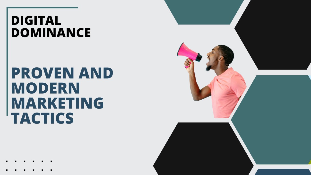 Digital Dominance: Proven and Modern Marketing tactics