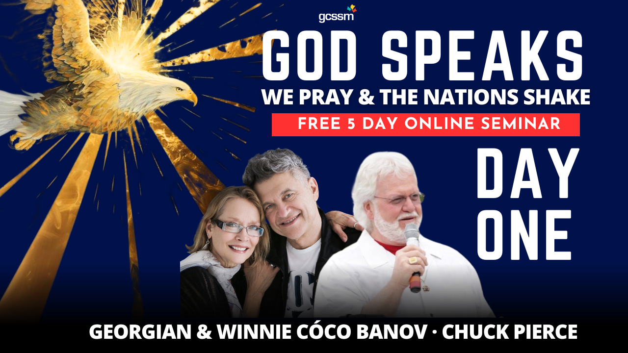 God Speaks Day 1 w/ Georgian and Winnie Banov & Chuck Pierce