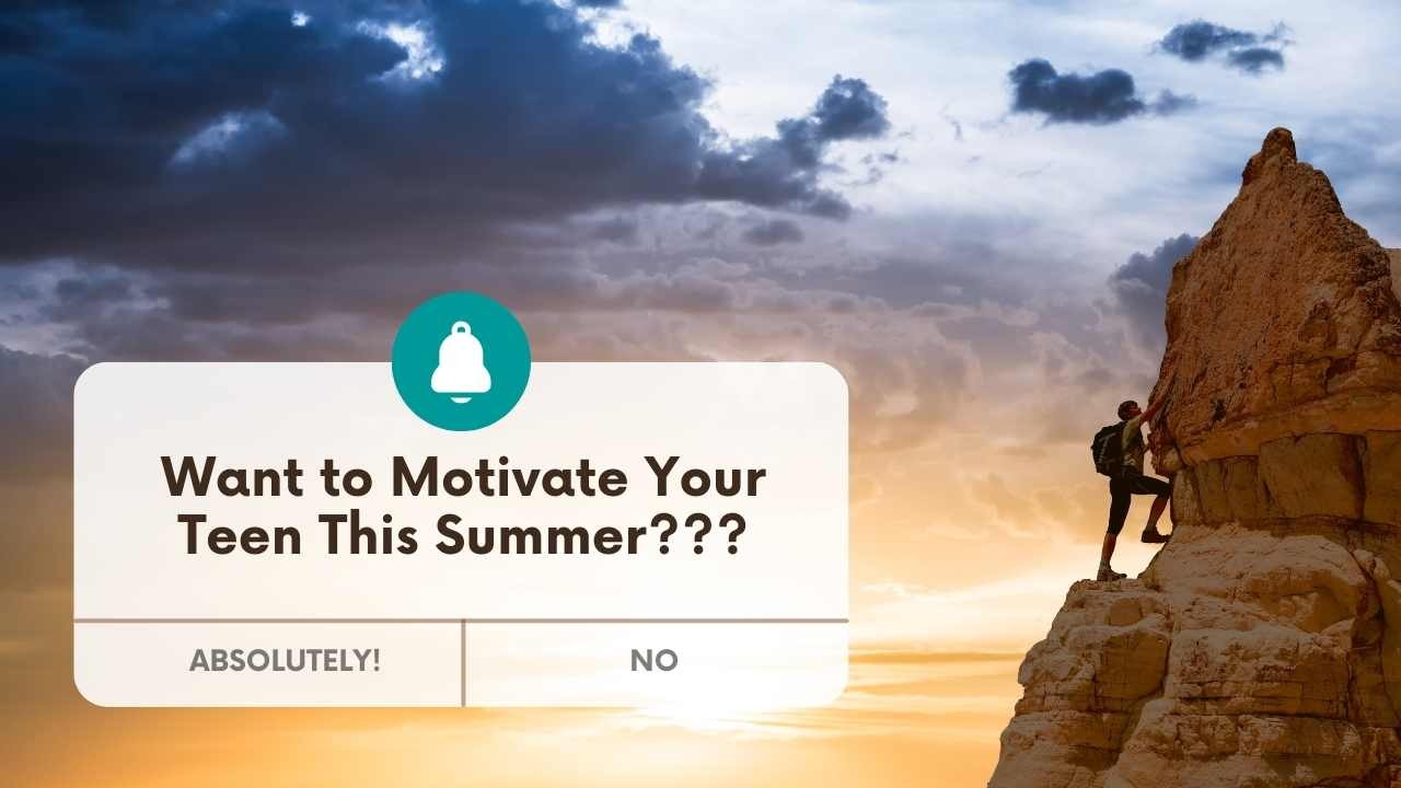 7 Steps to Ignite Your Teen's Motivation This Summer
