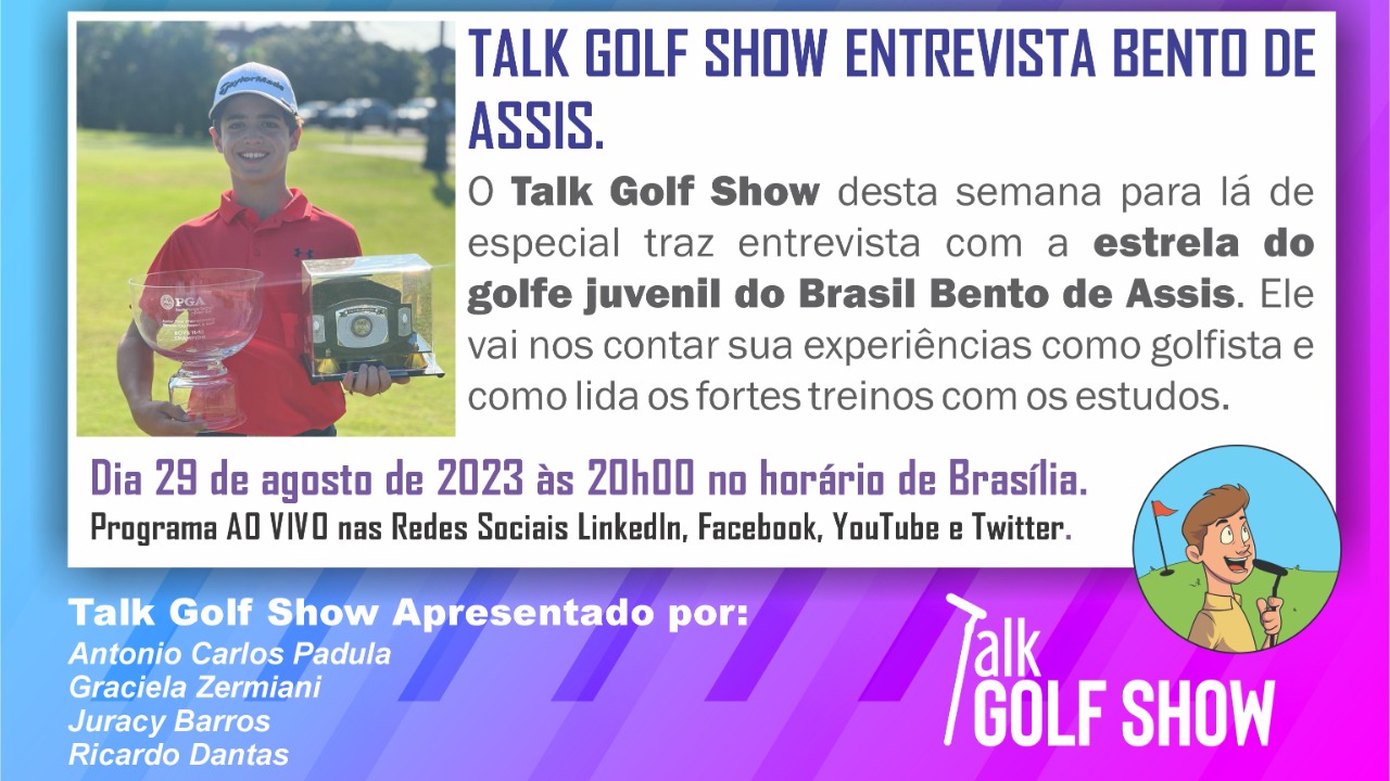 Talk Golf Show com Bento de Assis dia 29.08.2023.