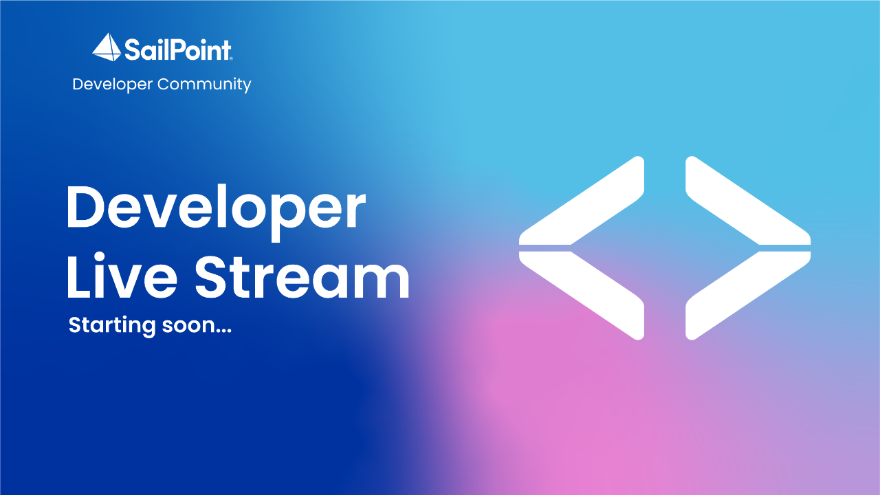 Dev Live Stream - SailPoint Developer Community