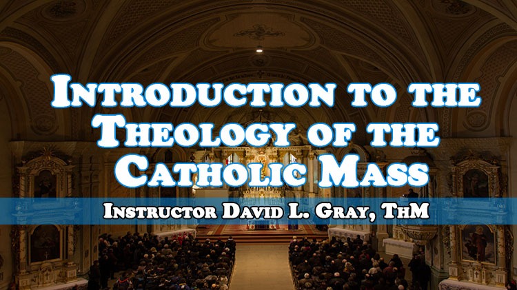 Introduction to the Theology of the Catholic Mass | Part III (The ...
