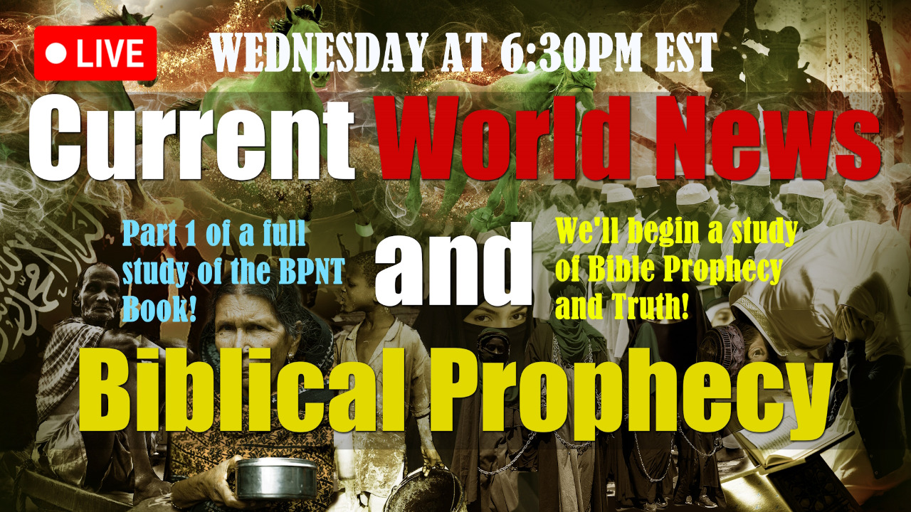 LIVE WEDNESDAY AT 6:30PM EST - World News in Biblical Prophecy and Part ...