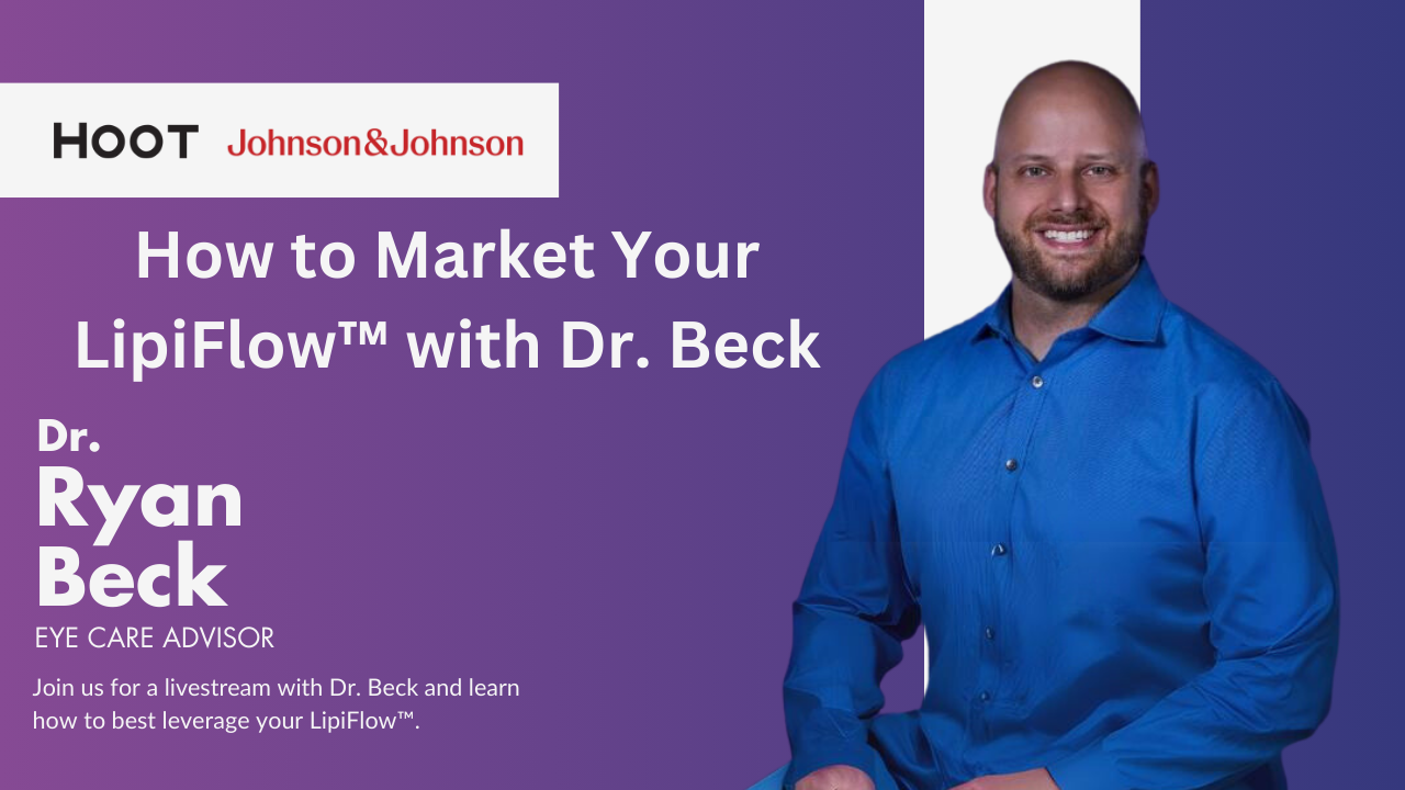 How to Market Your LipiFlow™ with Dr. Ryan Beck