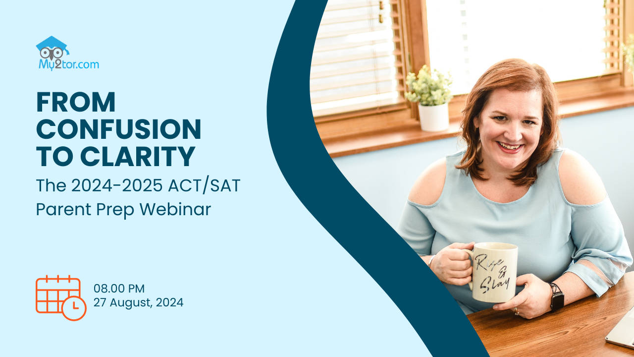 From Confusion to Clarity: The 2024-2025 ACT/SAT Parent Prep Webinar