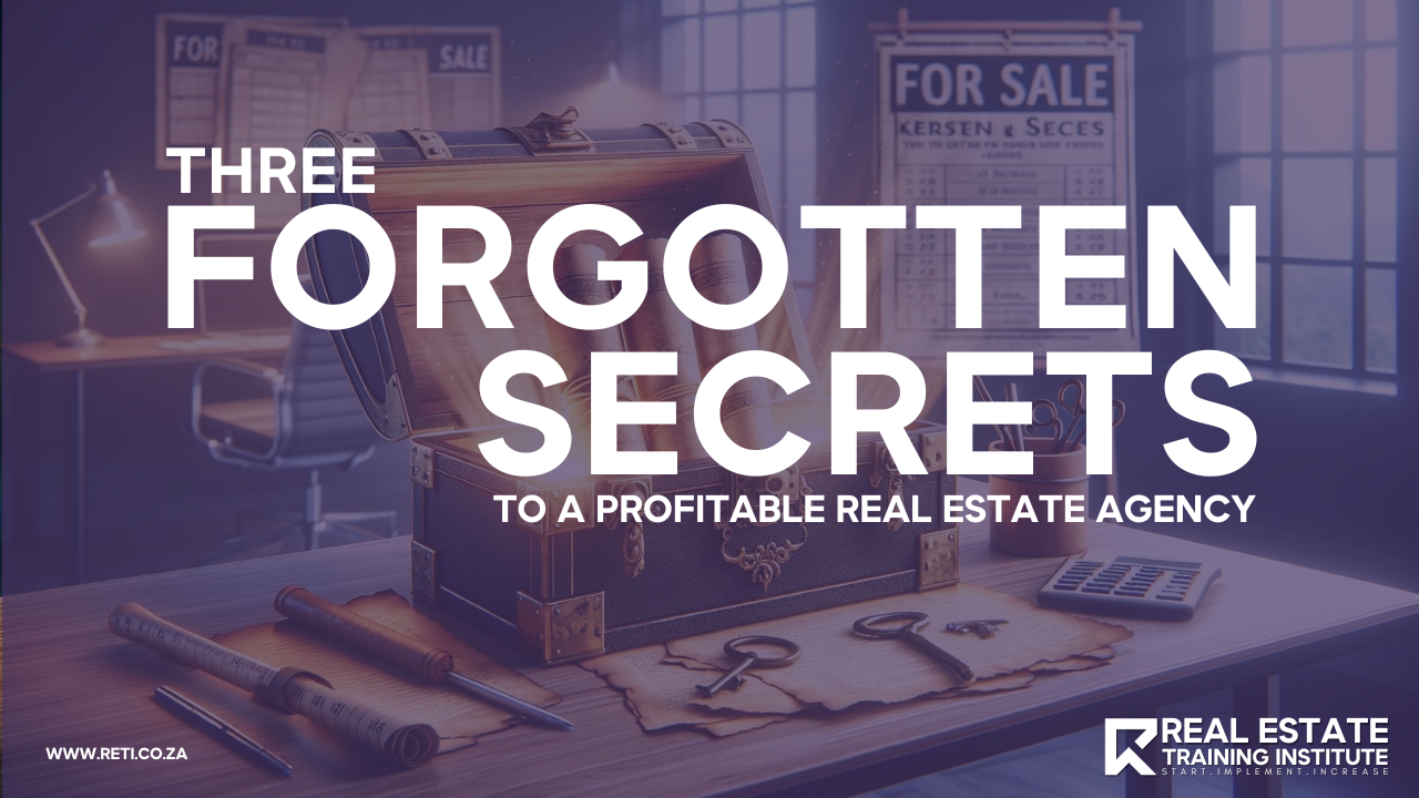 The 3 Forgotten Secrets to a Profitable Real Estate Agency