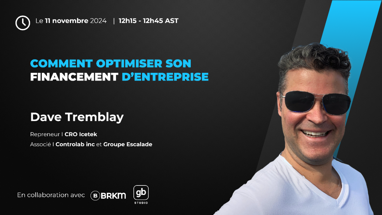 Dave Tremblay - Comment optimiser son financement d'entreprise
