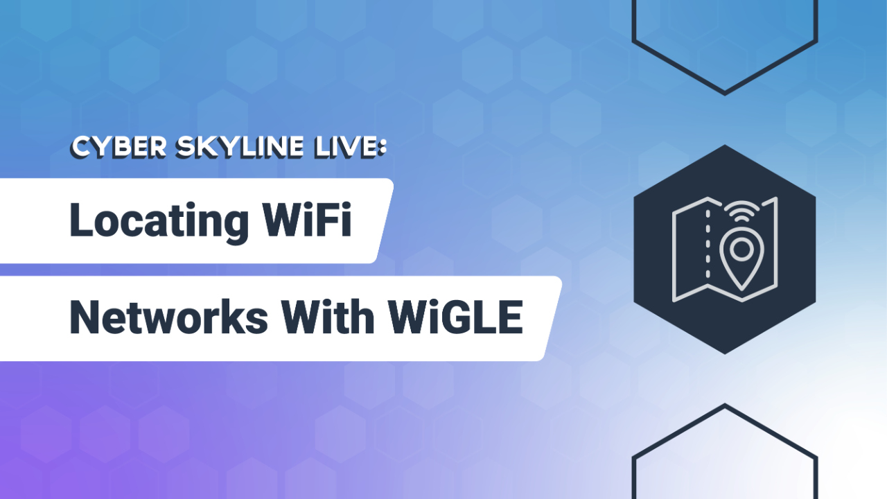 Cyber Skyline Live: Locating WiFi Networks with WiGLE