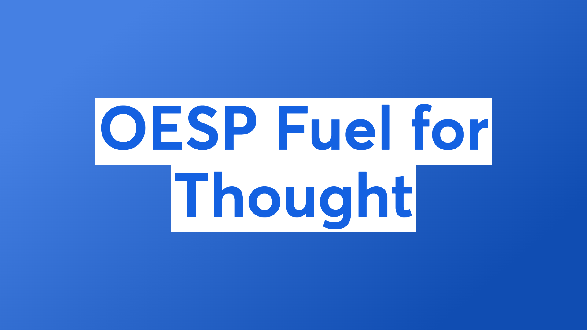 OESP Fuel for Thought