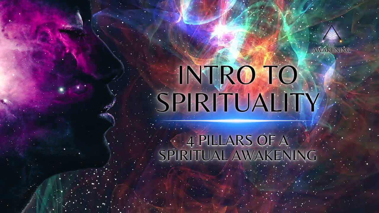 Intro To Spirituality: 4 Pillars of a Spiritual Awakening