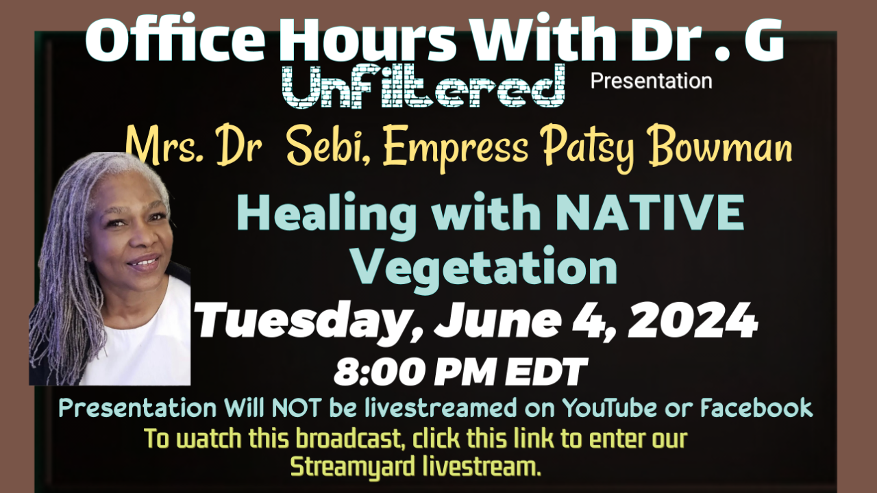 Mrs Dr. Sebi- Patsy Bowman - Unfiltered: Healing with NATIVE Vegetation