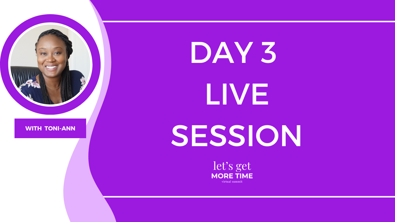 Let's Get More Time Day 3 Live Session with Toni-Ann