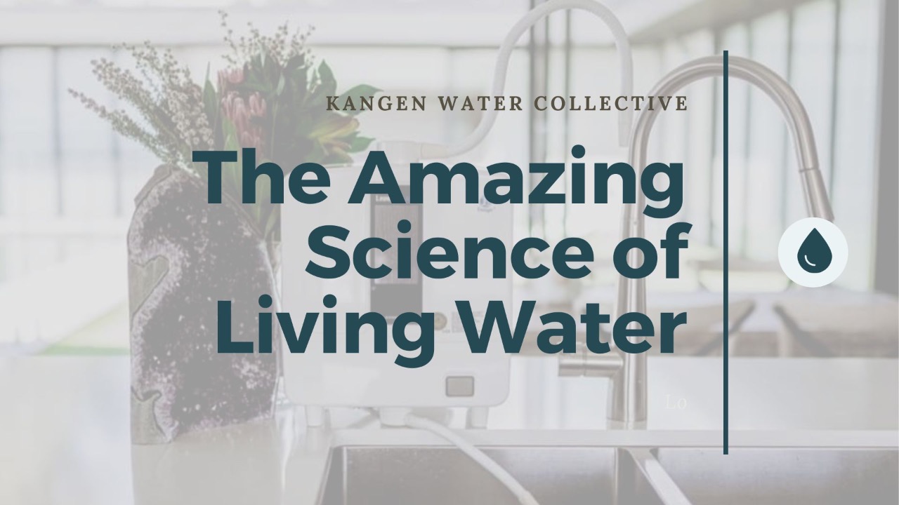 The Amazing Science of Living Water