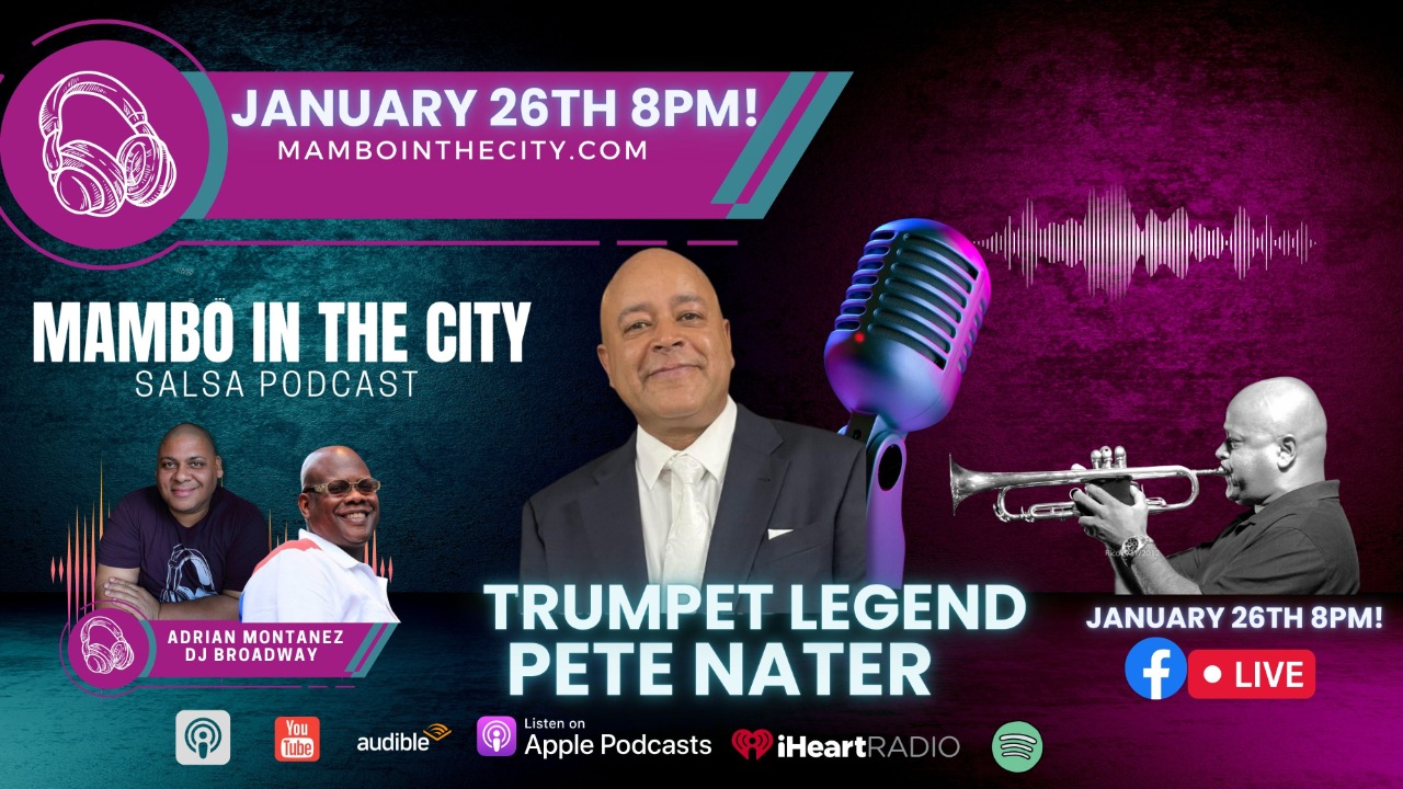 Mambo in the City Salsa Podcast Special Guest: Trumpet, Legend Pete Nater!