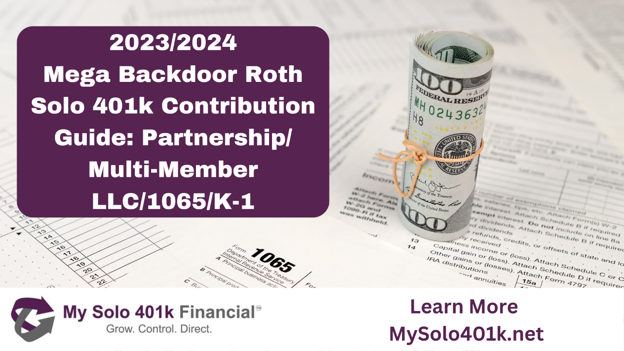 2023/2024 Mega Backdoor Roth Solo 401k Contributions (Partnership/Multi ...