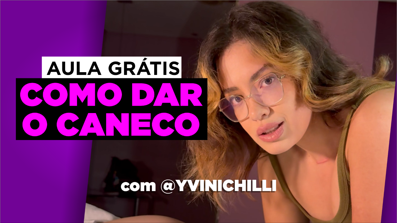 AULA EXPLÍCITA DE COMO DAR O “CANECO” COM UMA MODELO REAL