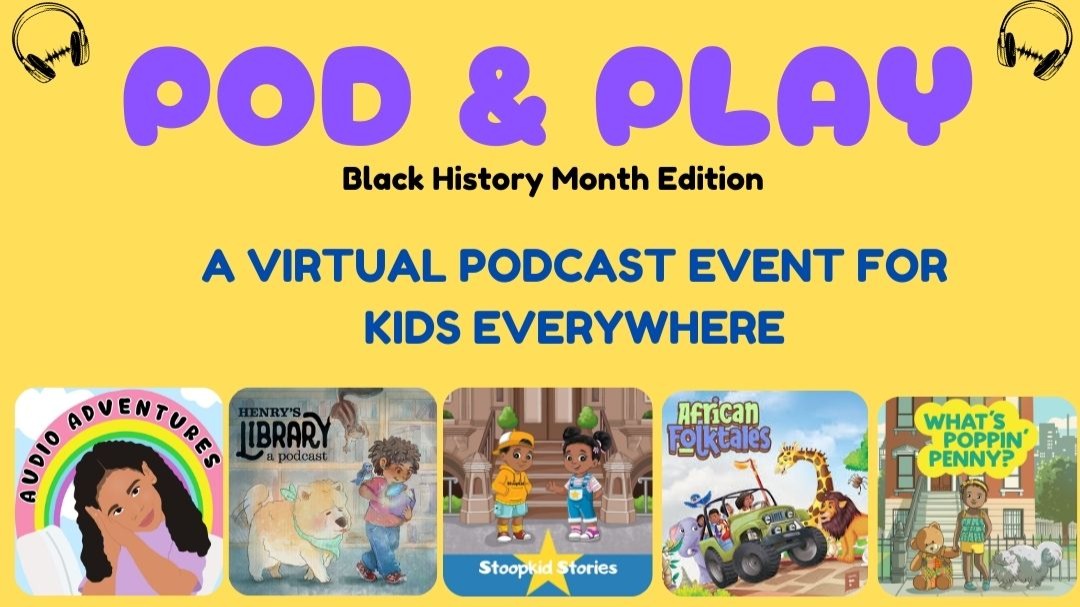 Pod & Play! A virtual event for kids everywhere