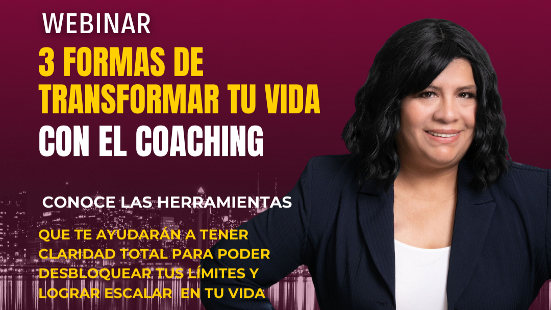 WEBINAR " 3 Formas de Cambiar tu Vida con el Coaching " y Cambiar tu Realidad