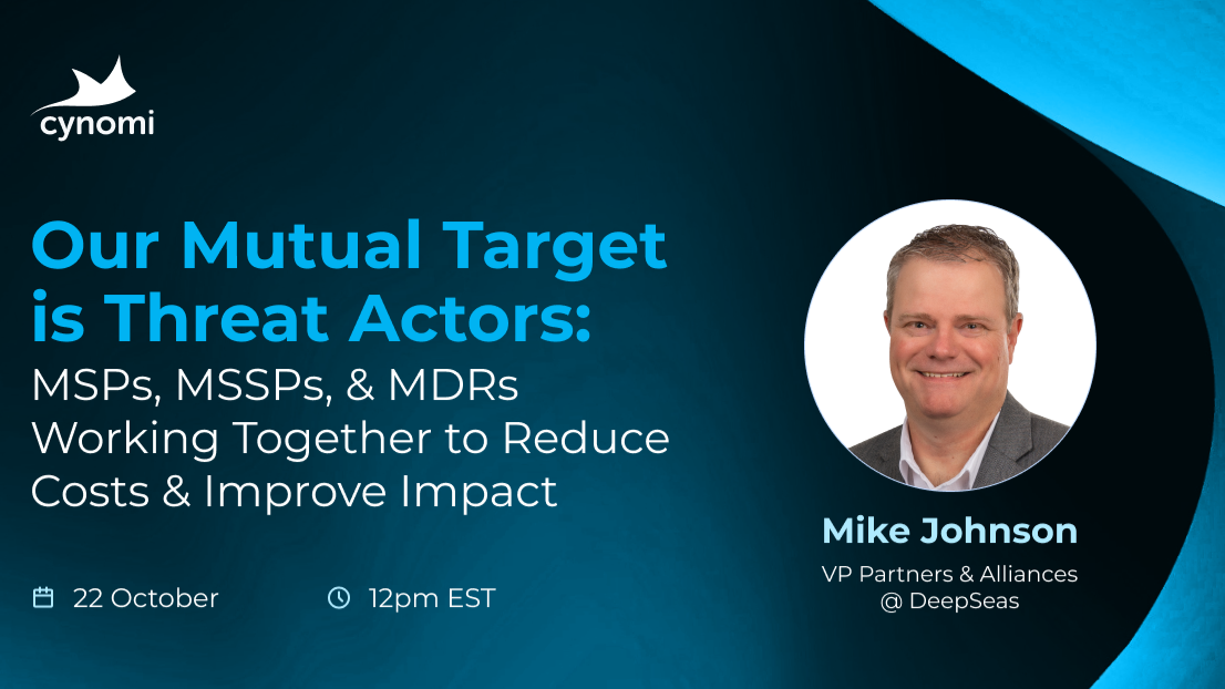 Our Mutual Target is Threat Actors: MSPs, MSSPs, & MDRs Working ...