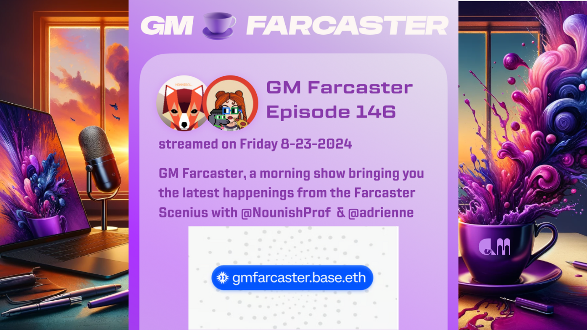 GM Farcaster ep146 Friday August 23, 2024