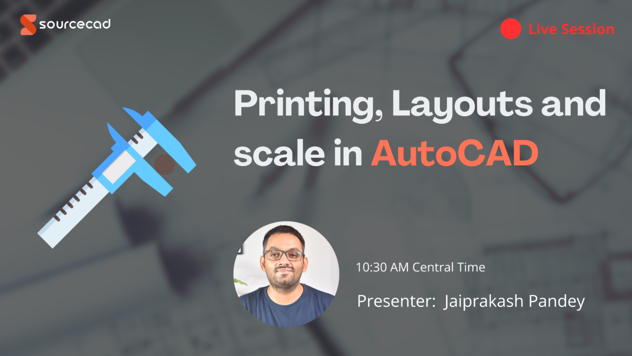 AutoCAD Layout, Printing and Scale - Live session