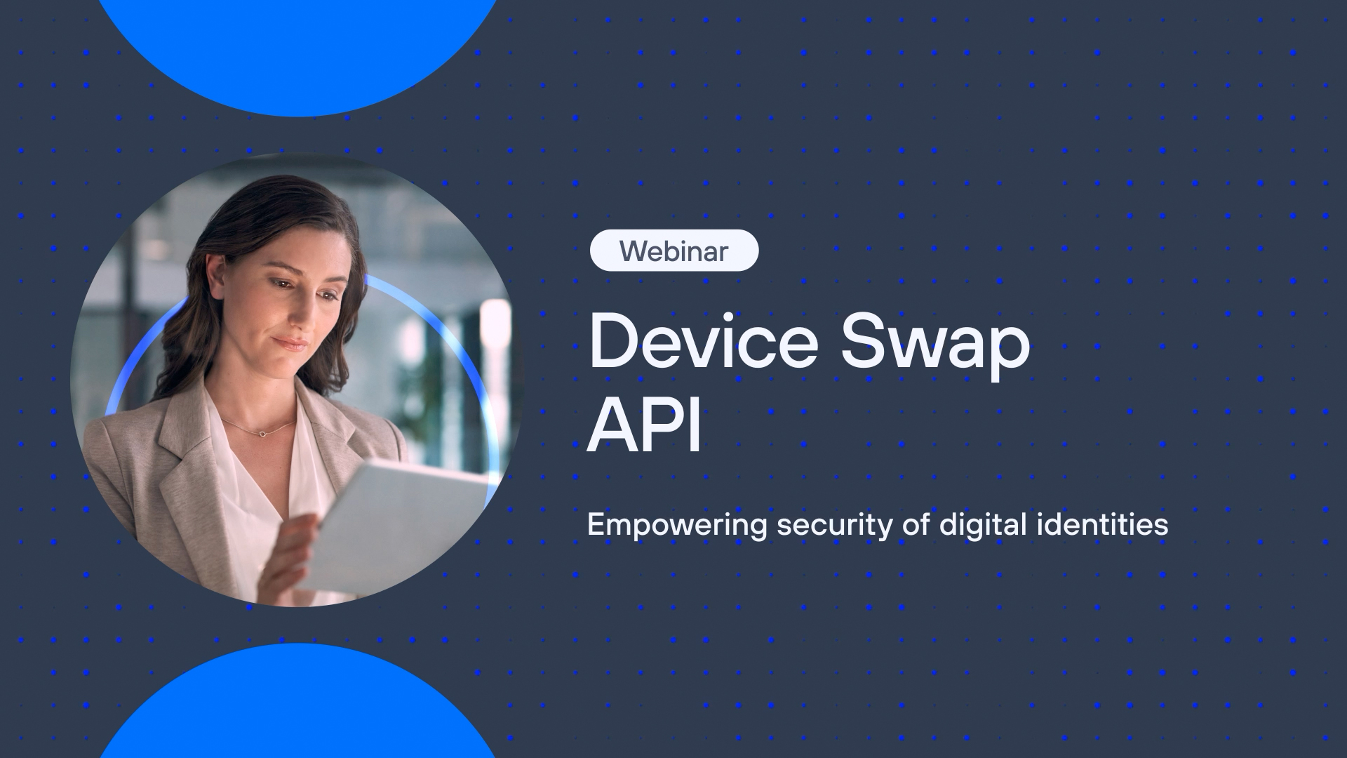 Empowering security of digital identities with Device Swap API