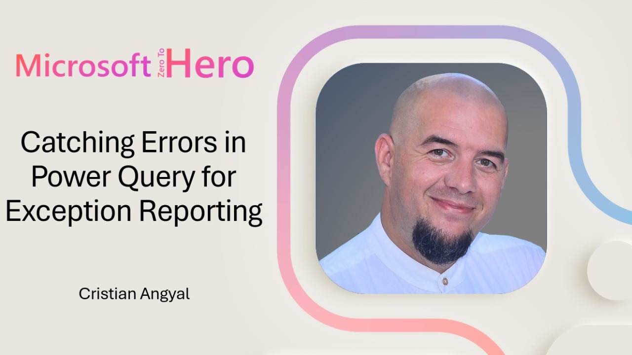 Cristian Angyal - Catching Errors in Power Query for Exception Reporting