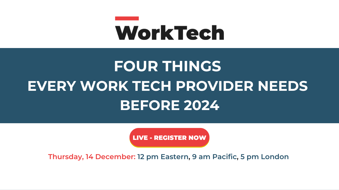 LIVE: Four Things Every Work Tech Provider Needs Before 2024