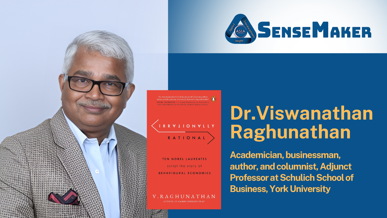 ASIA SenseMaker with Dr. V Raghunathan | Irrationally Rational: Ten ...