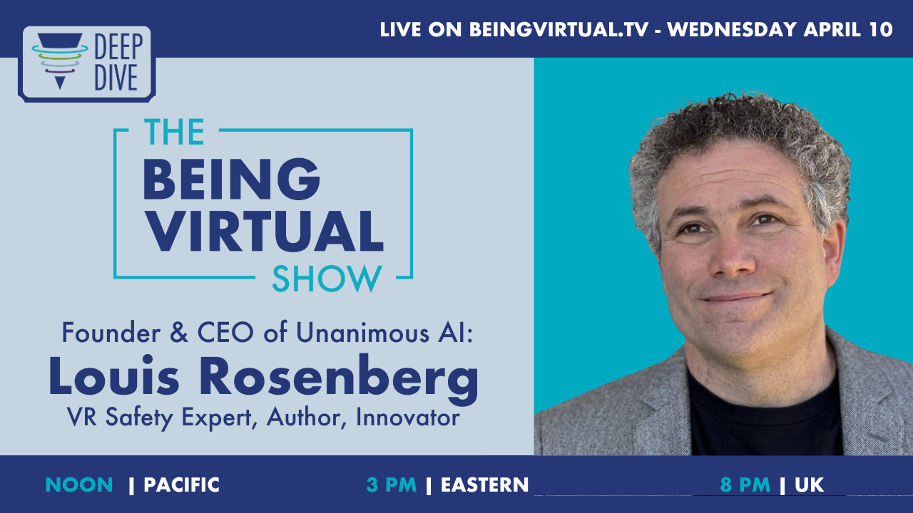 The Being Virtual Show Deep Dive Live featuring Louis Rosenberg