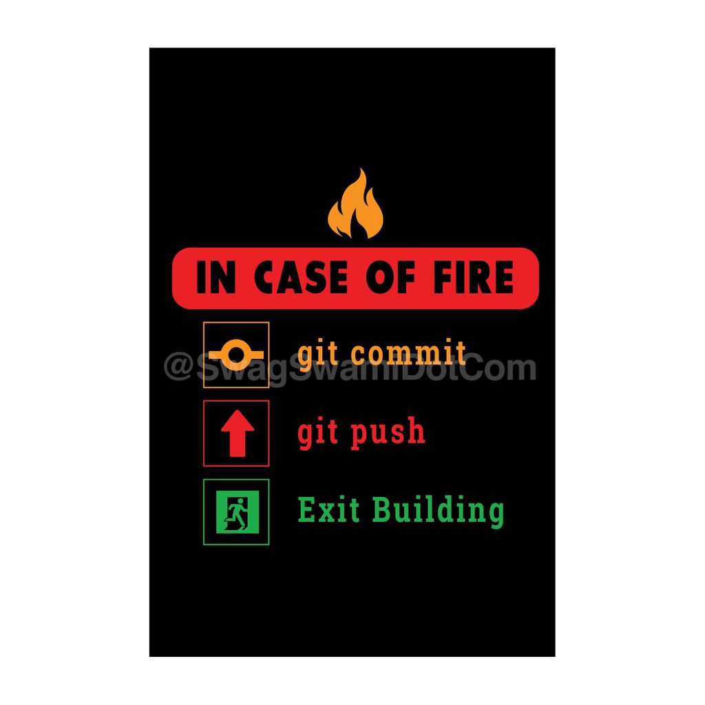 In Case Of Fire Git Commit Git Push Exit Building Funny Coding Poster - Swag Swami