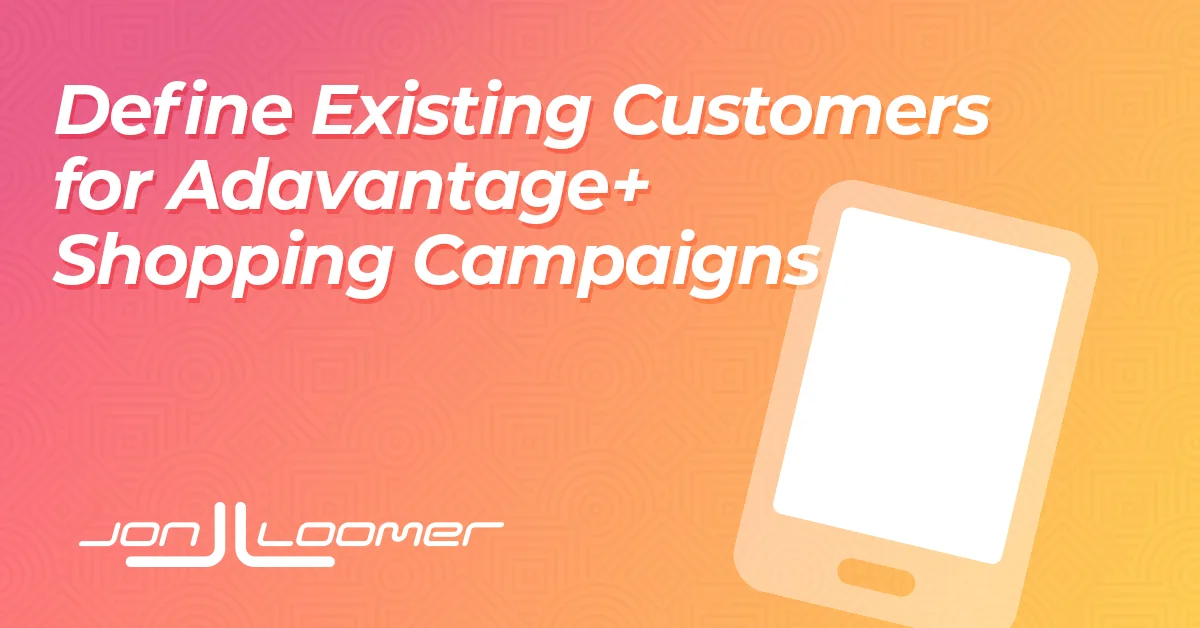 Avoid Common Mistake in Advantage+ Shopping Campaign: Define Customer ...