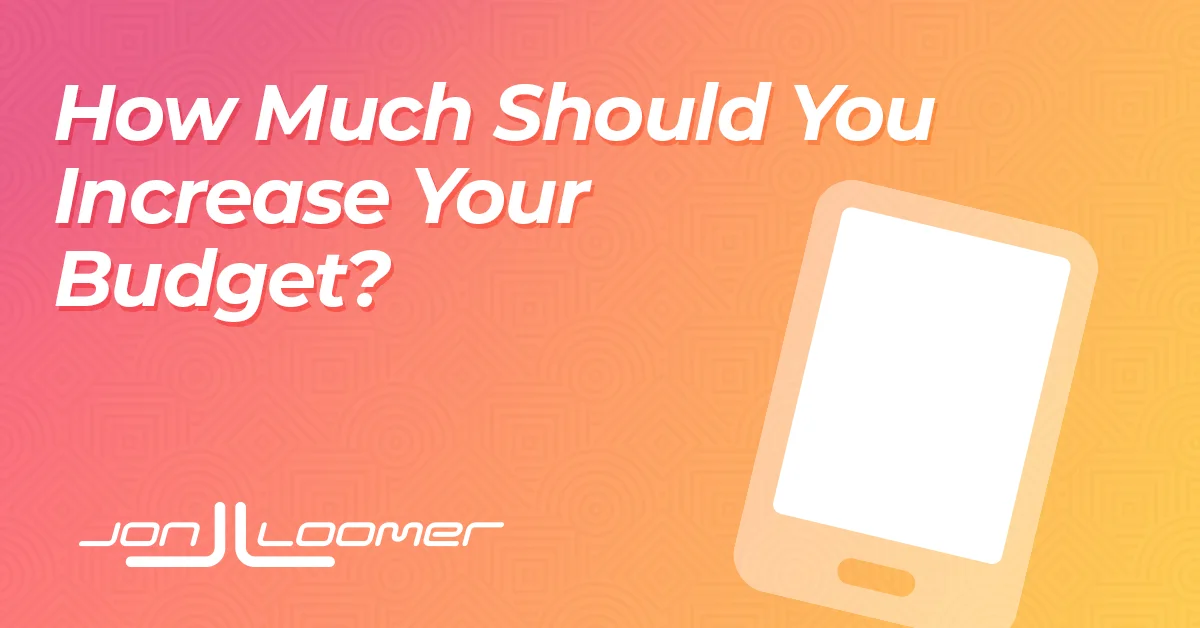 How Much Should You Increase Budget?