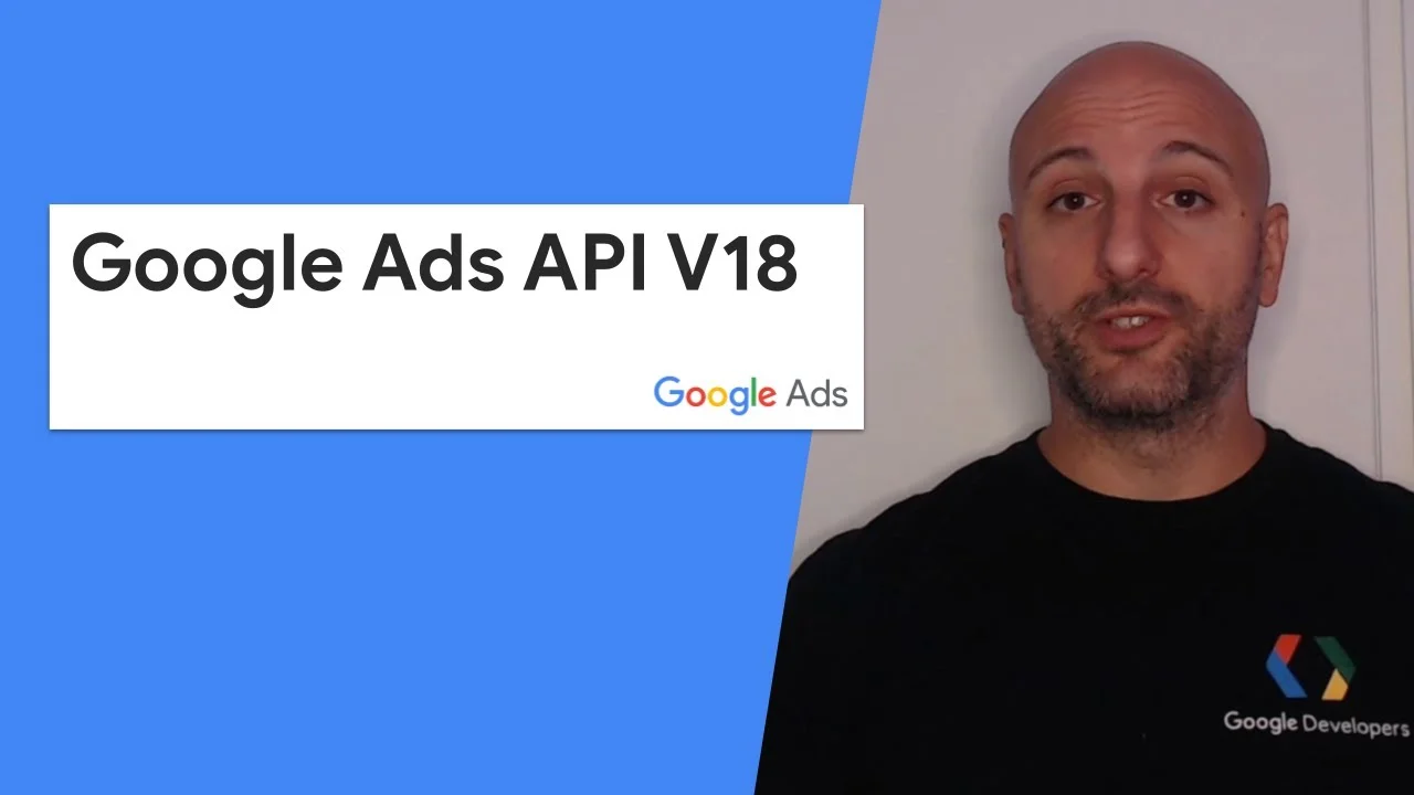Google Ads API v18 Released Google Ads API v18 Released