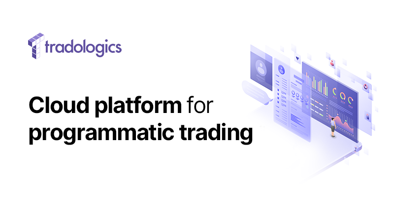 Tradologics - cloud platform for programmatic trading