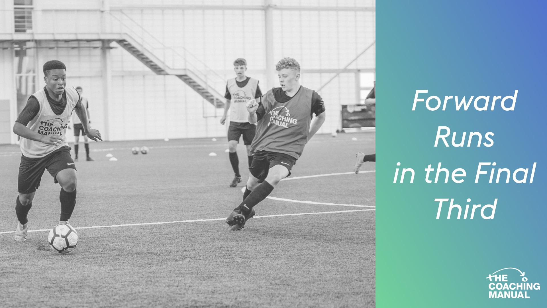 Forward Runs In the Final Third - The Coaching Manual