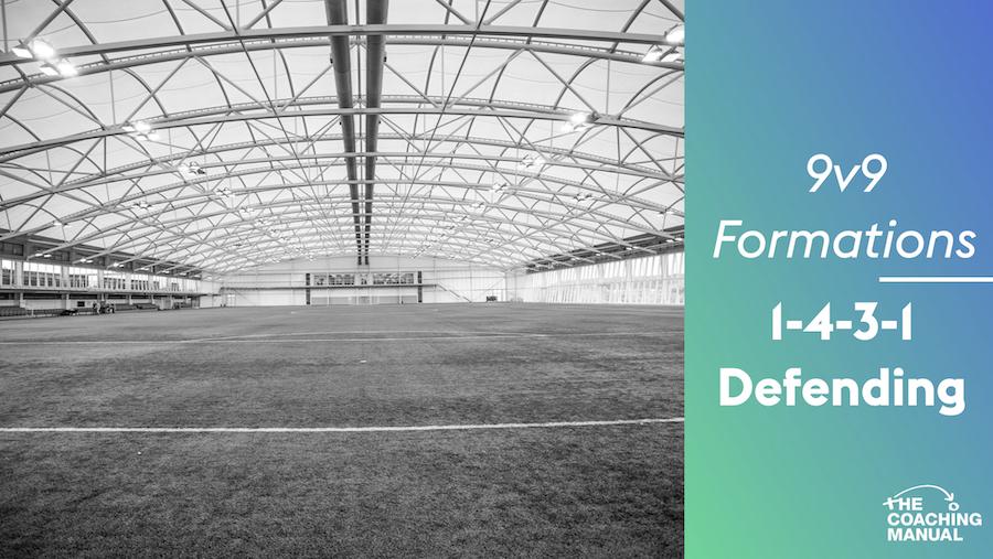 9v9 Formations: 1-4-3-1 Formation Defending Phase - The Coaching Manual