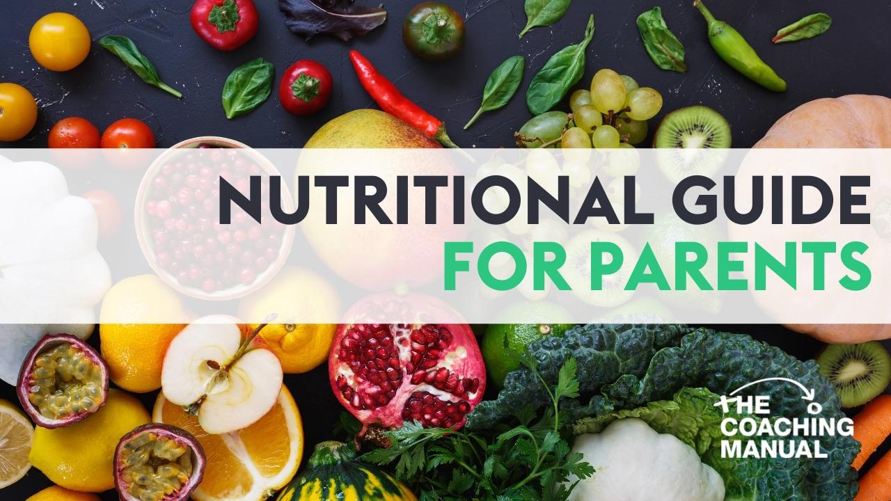 Nutritional Guide for Parents - The Coaching Manual
