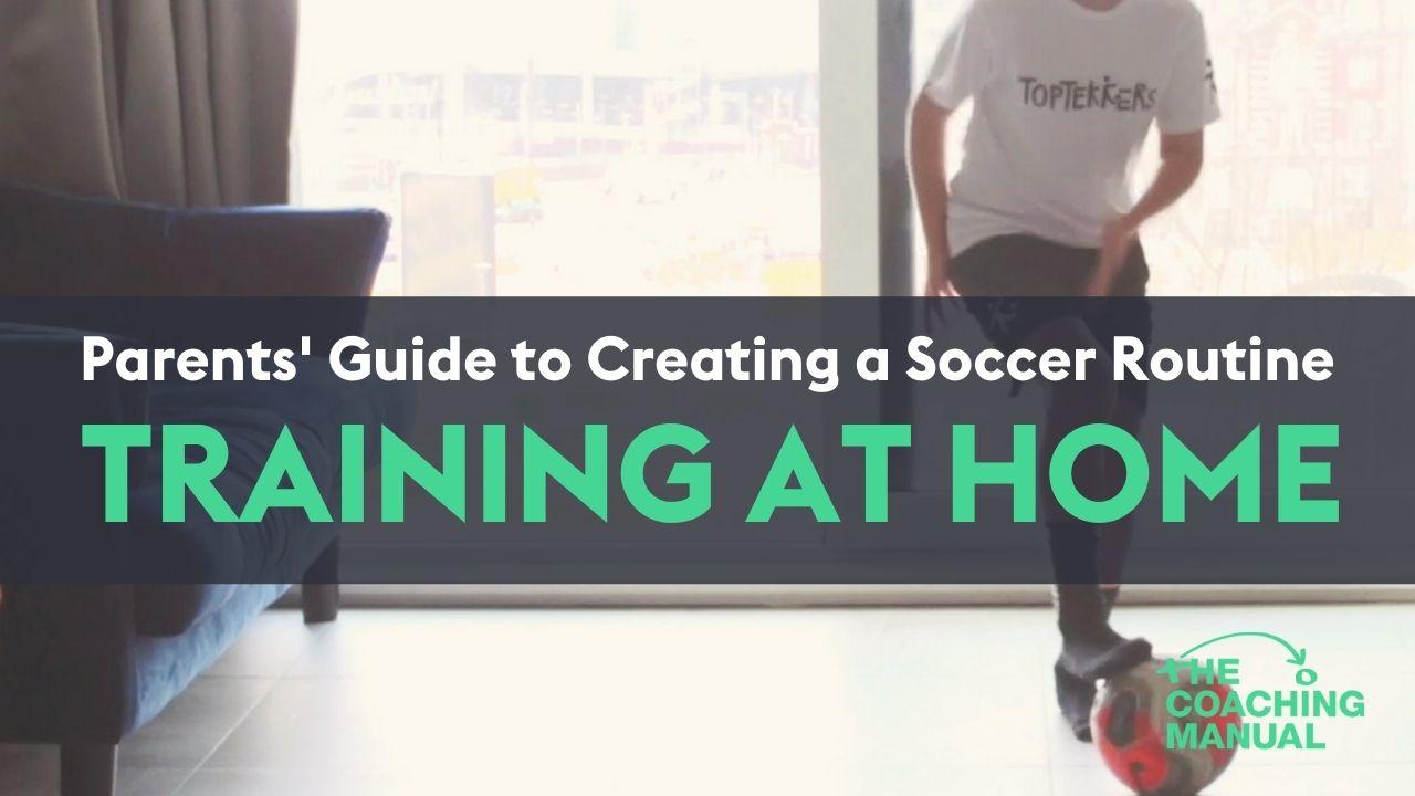 Parents' Guide to Creating a Soccer Routine: Training at home - The ...