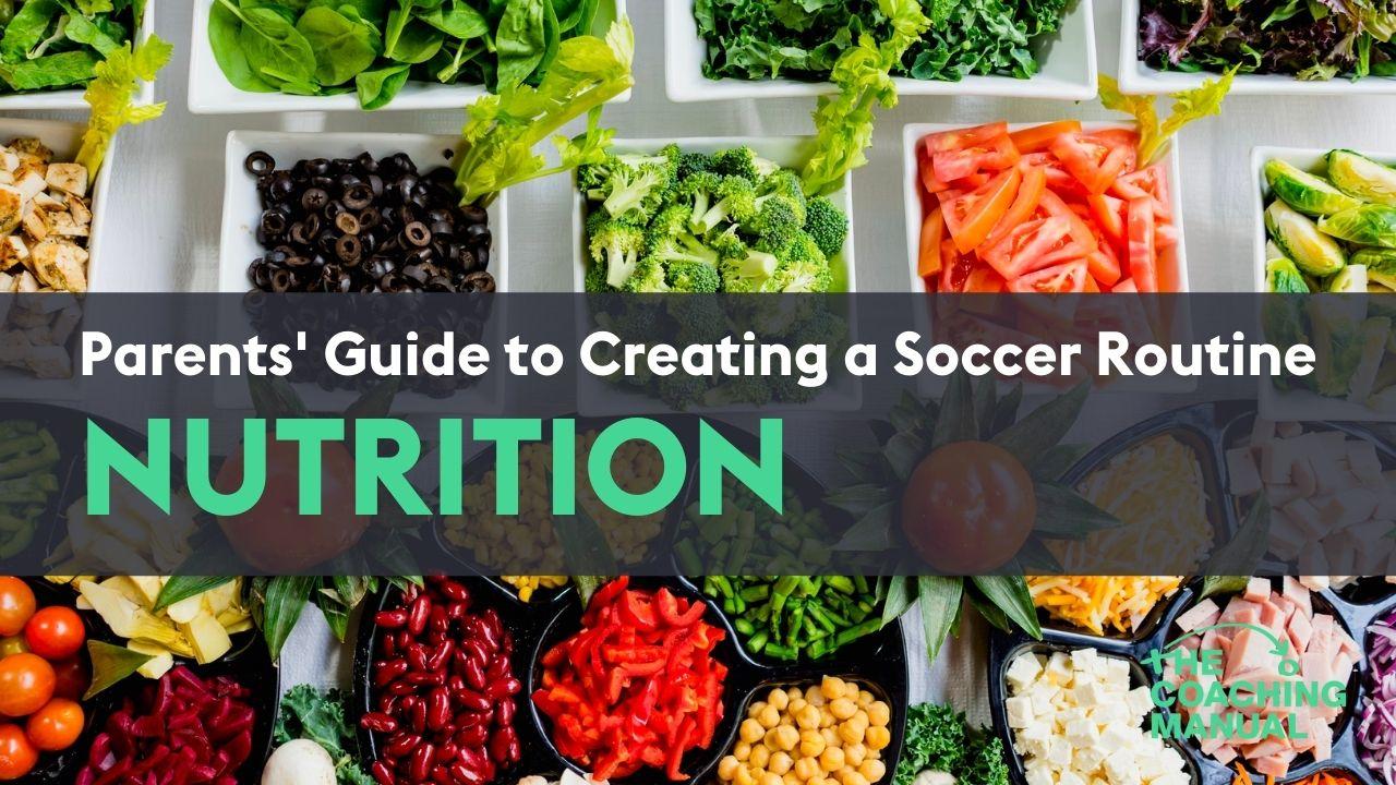 Parents' Guide to Creating a Soccer Routine: Nutrition - The Coaching ...