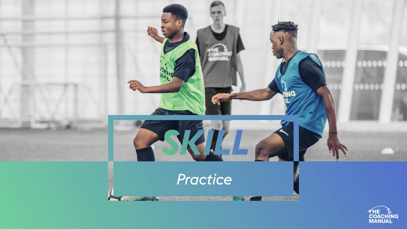 Stage of Practice: Skill Practice - The Coaching Manual